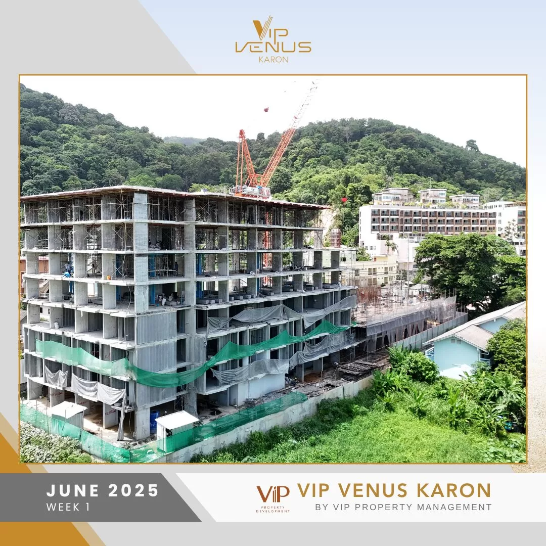 VIP VENUS KARON - CONSTRUCTION UPDATE June 2025 - VIP Thailand Group